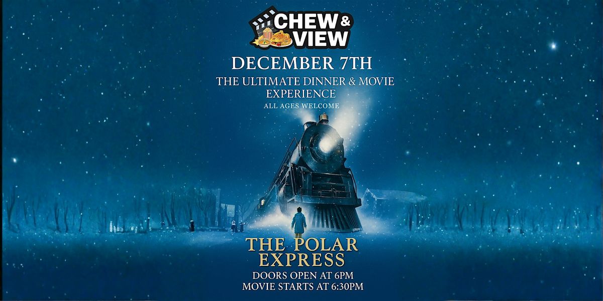 The Polar Express | Chew & View: Dinner & Movie Experience at 170 ...