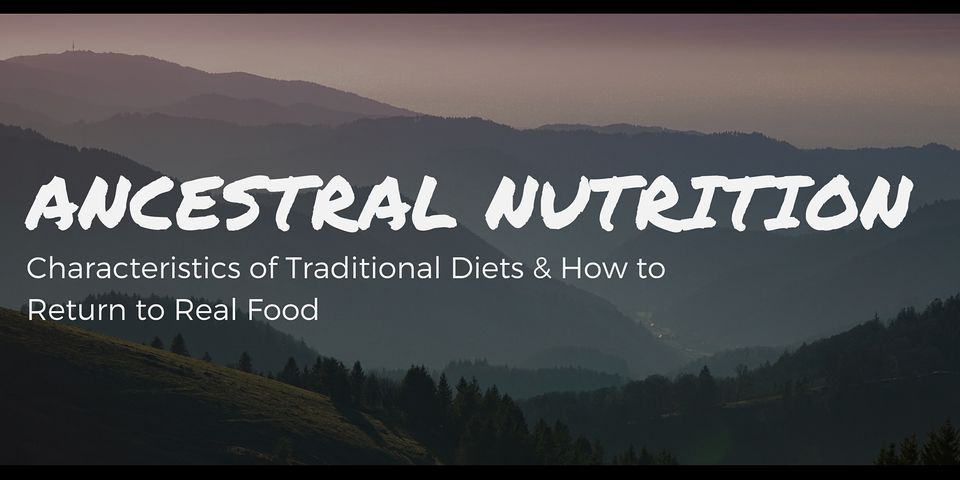 Ancestral Nutrition 101: 11 Principles of Traditional Diets | 8118 ...