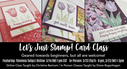 Lets Just Stamp Featuring Timeless Tulips Cards By Christine Fond Du Lac WI March 14 To lets-just-stamp-featuring-timeless-tulips-cards-by-christine-fond-du-lac-wi-march-14-to