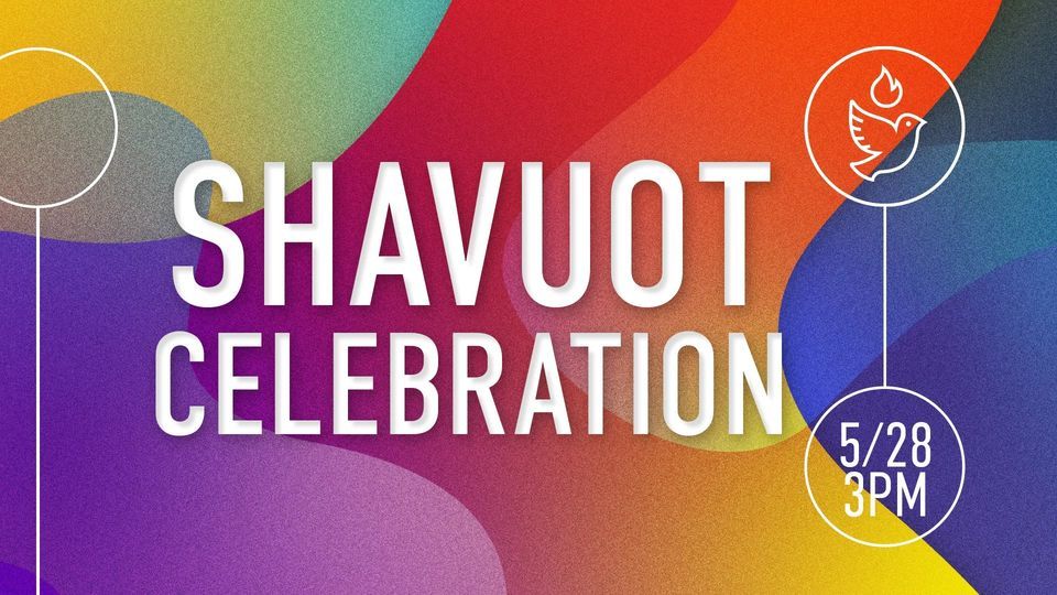 Shavuot Celebration 2023 | Founded In Truth Fellowship, Fort Mill, SC ...