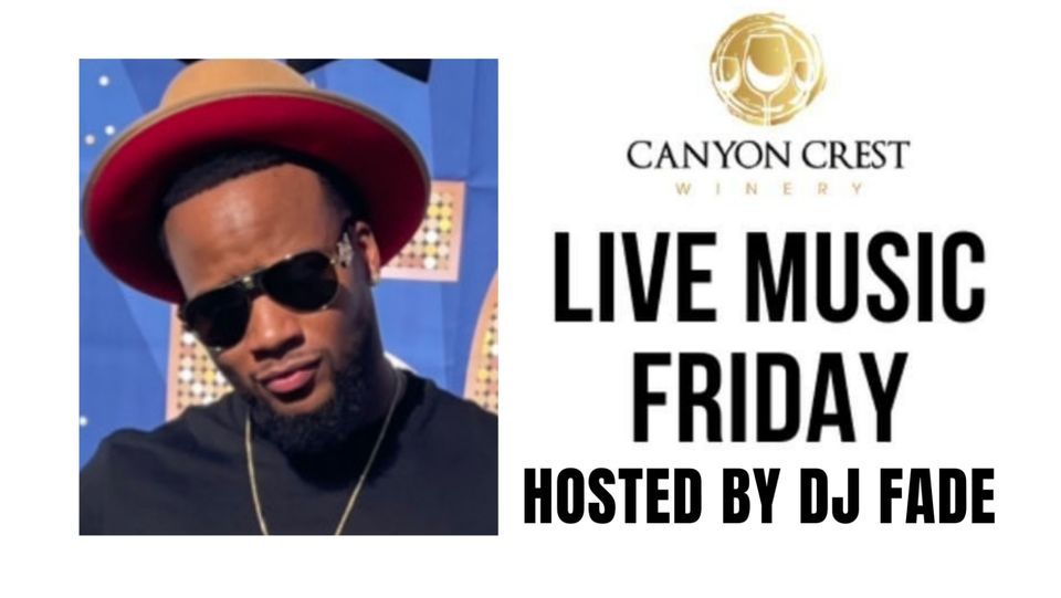 Live Music Friday Hosted DJ Fade at Canyon Crest Winery, Riverside on ...