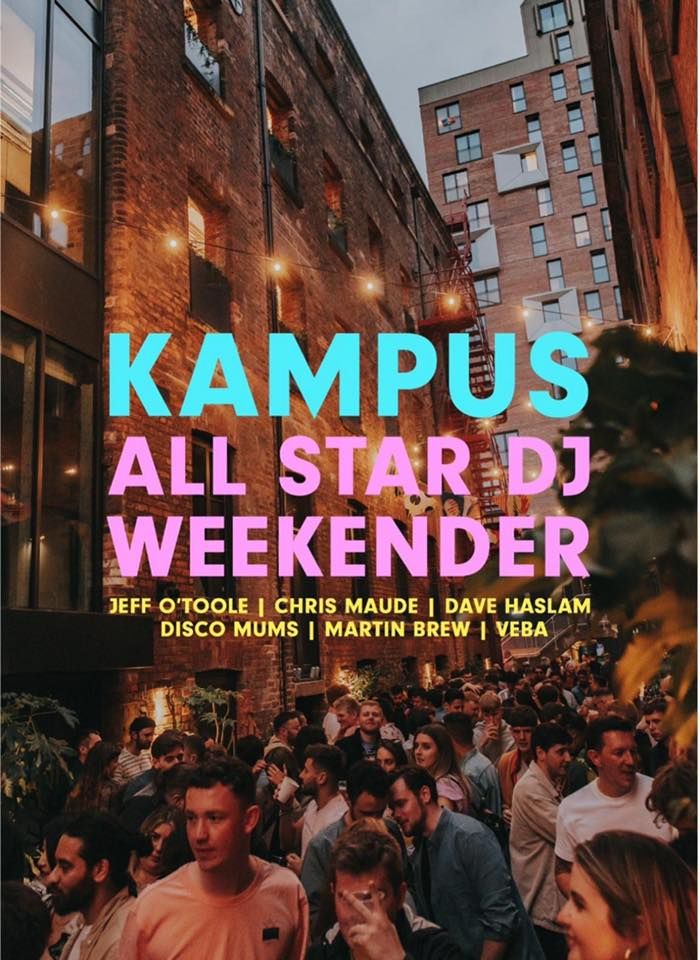 Manchester All Stars DJ Weekend at Kampus! | Kampus, Manchester, EN ...