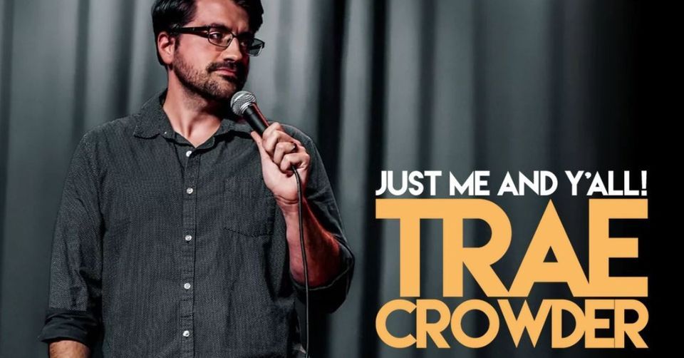 TRAE CROWDER: Just Me and Y’All! | Weinberg Center for the Arts ...