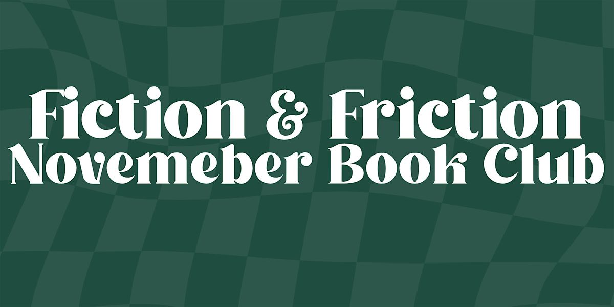 Fiction & Friction: November Book Club at Fiction & Friction - Indie ...