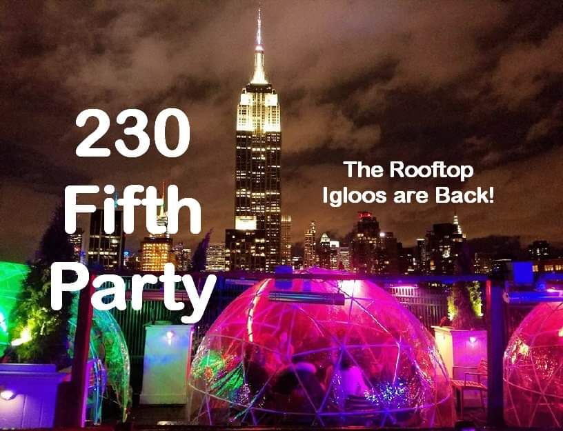 230 Fifth Penthouse Party - (The Rooftop Igloos are Back) | New York ...