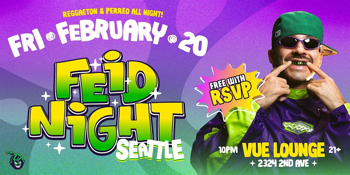 FEID NIGHT @ VUE LOUNGE SEATTLE at Vue Lounge, Seattle on 20th February ...