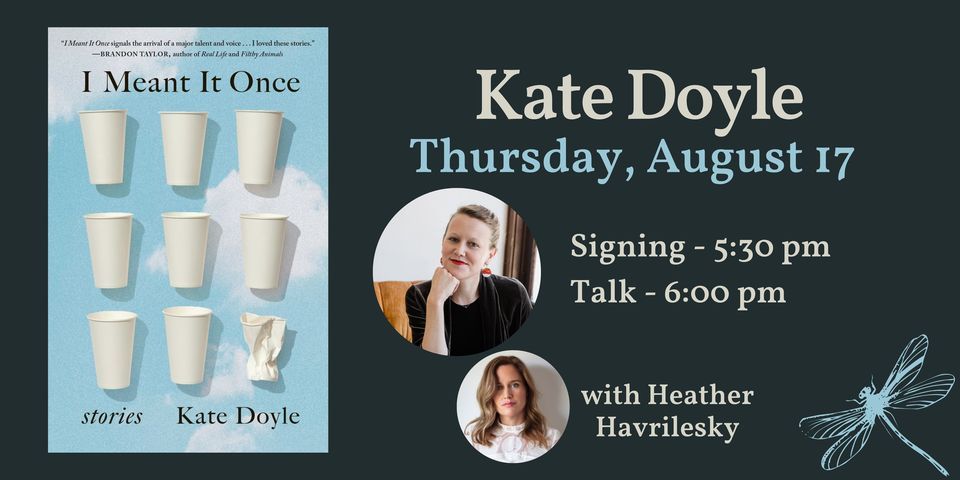 Kate Doyle presents I MEANT IT ONCE, with Heather Havrilesky | Flyleaf ...