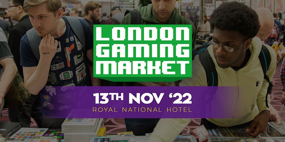 London Gaming Market - 13th November 2022 at Royal National Hotel ...