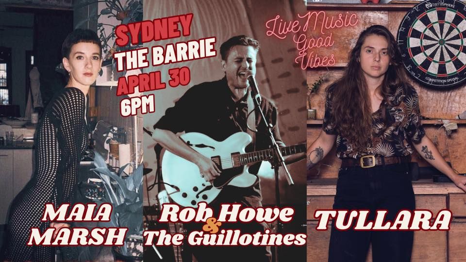 The Barrie (SYDNEY) Tullara, Maia Marsh, Rob Howe & The Guillotines ...