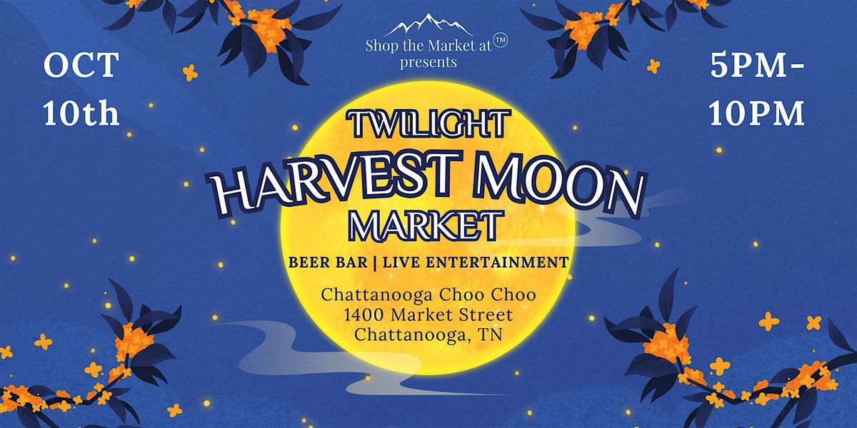 Twilight Harvest Moon Market at Chattanooga Choo Choo on 10th October, 2026