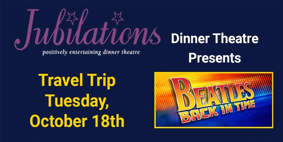 TRAVEL TRIP – JUBILATIONS THEATRE PRESENTS THE BEATLES BACK IN TIME at ...