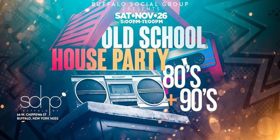 80s | 90s HOUSE PARTY at Soho Buffalo, NY on 26th November, 2022