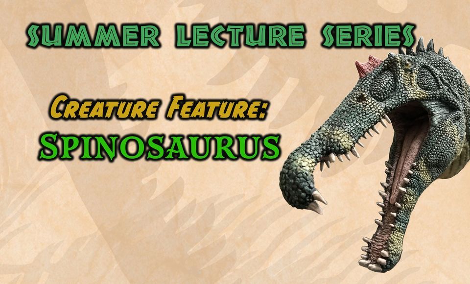 Summer Lecture Series - Creature Feature: Spinosaurus at Ogden's George ...