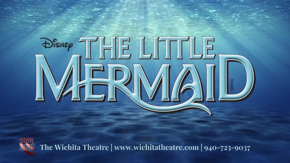 Disneys The Little Mermaid | The Wichita Theatre, Wichita Falls, TX ...