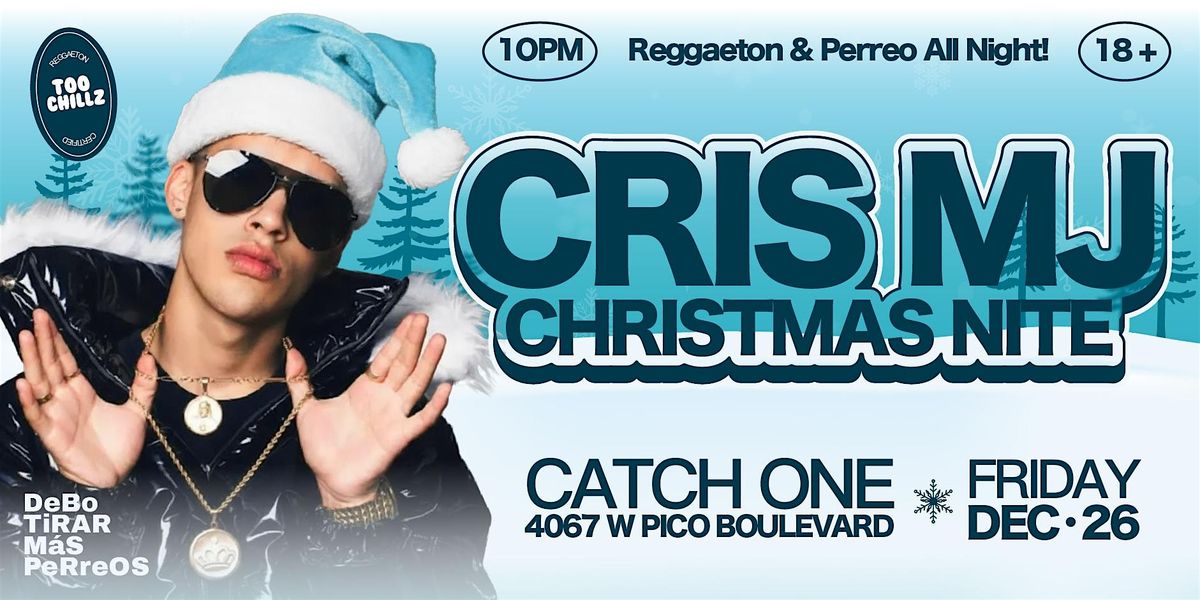 CRIS MJ NIGHT @ CATCH ONE LA 18+ HIPHOP VS REGGAETON FRIDAY DECEMBER 26 ...