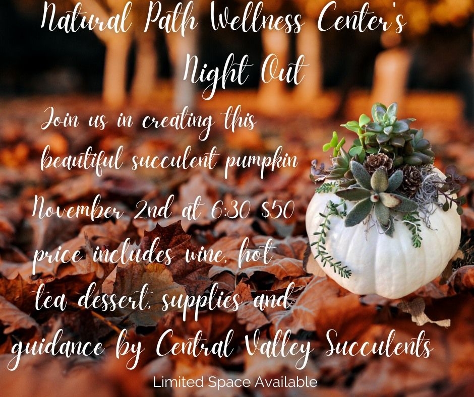 Succulent Pumpkin Making | Natural Path Wellness Center, Ripon, CA ...