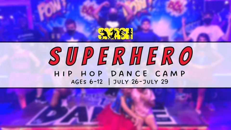 Superhero Hip Hop Dance Camp | Smash Dance, San Antonio, TX | July 26 ...