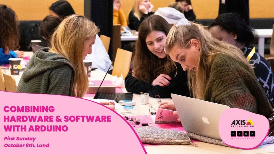 Pink Sunday with Axis in Lund | Combining Hardware & Software with Arduino | Emdalavägen 14, SE ...