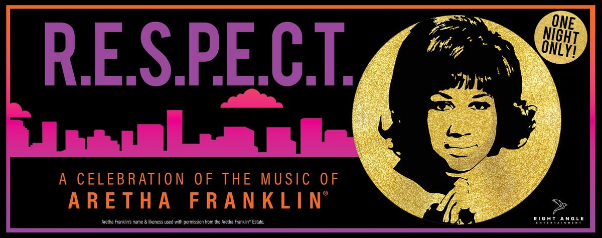 R.E.S.P.E.C.T - Aretha Franklin Tribute | Performing Arts Center At ...