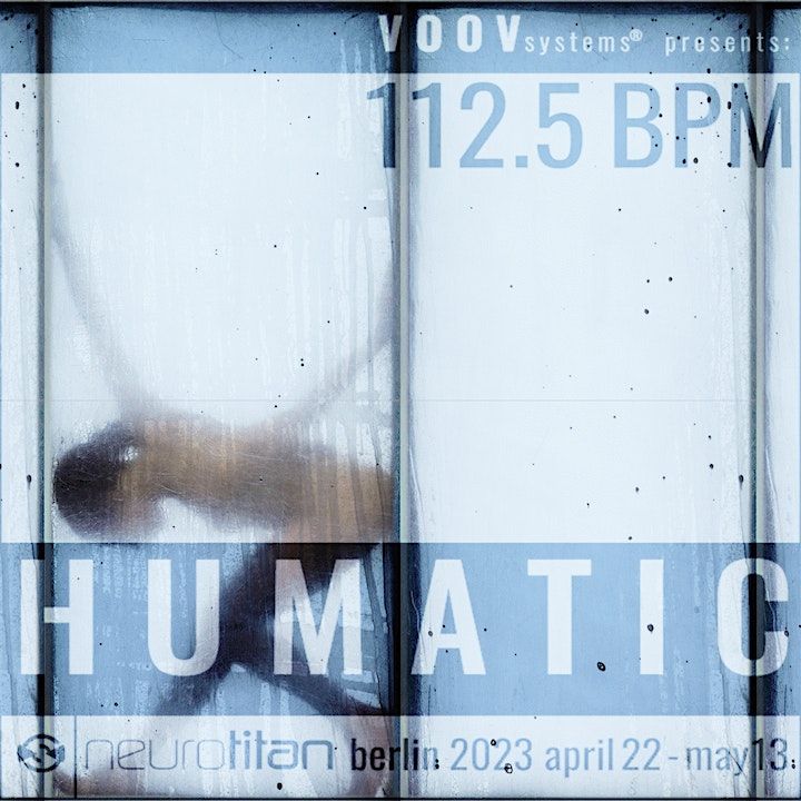 112.5 bpm HUMATIC co.llabs - Exhibition at Neurotitan - Gallery Weekend | Neurotitan Shop ...