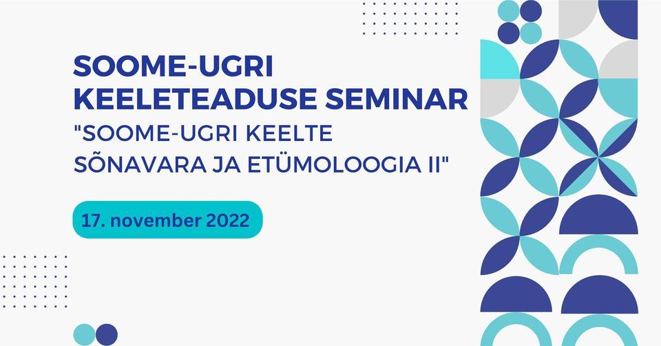 15. soome-ugri keeleteaduse seminar "Soome-ugri keelte sõnavara ja ...