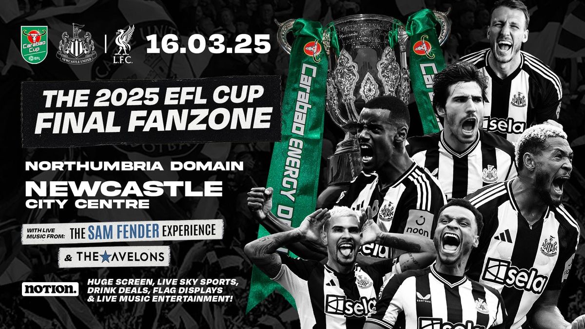 The EFL Cup Final 2025 - Newcastle United Fanzone | Northumbria ...