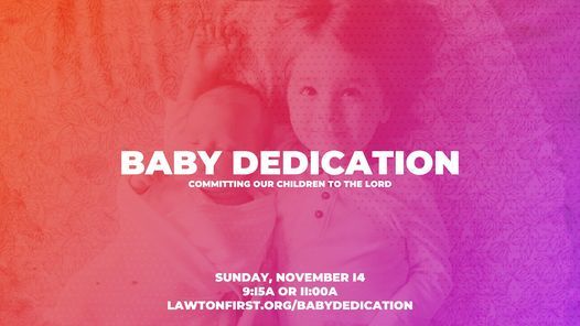 Baby Dedication Sunday | Lawton First Assembly | November 14, 2021