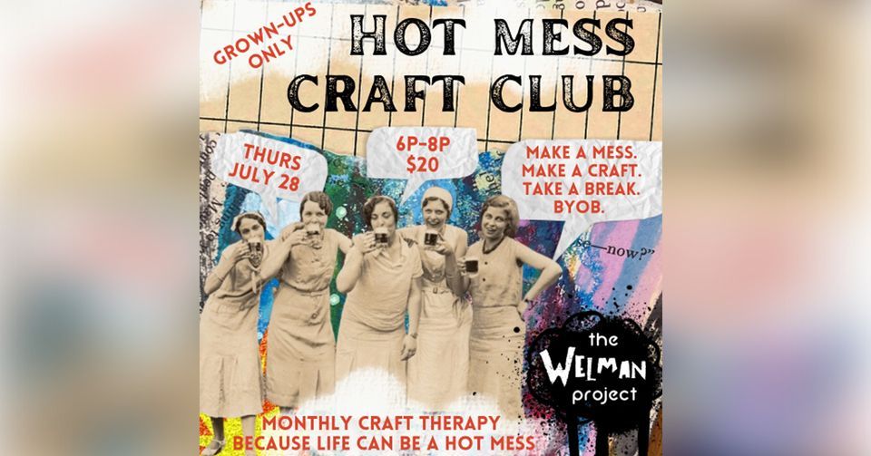 Hot Mess Craft Club at The Welman Project, Fort Worth on 28th July, 2022