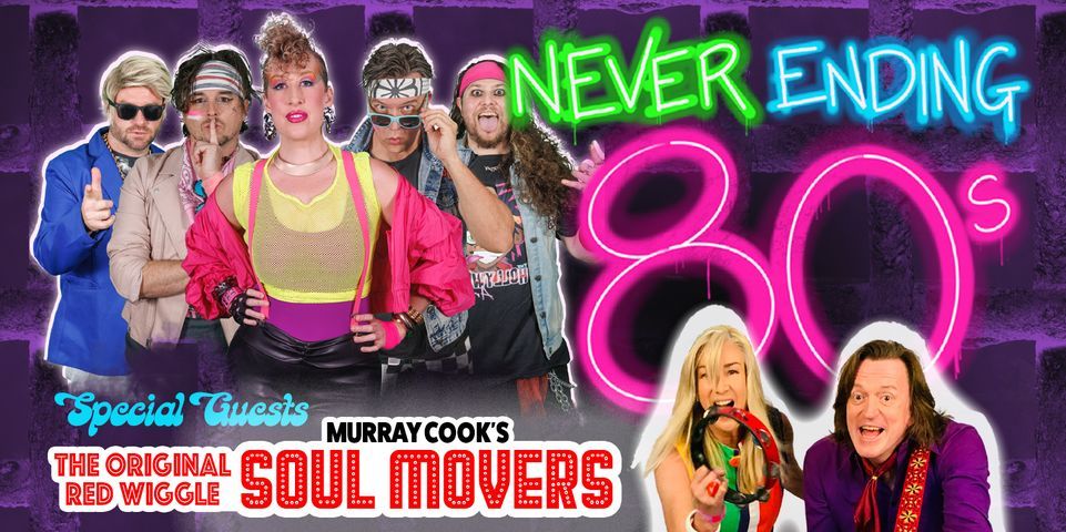 Never Ending 80s With Special Guest Murray Cooks Soul Movers at ...