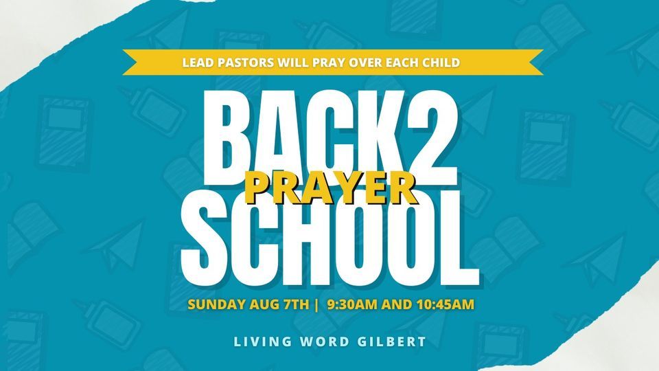Back 2 School Prayer at Living Word Gilbert at Living Word Gilbert on ...