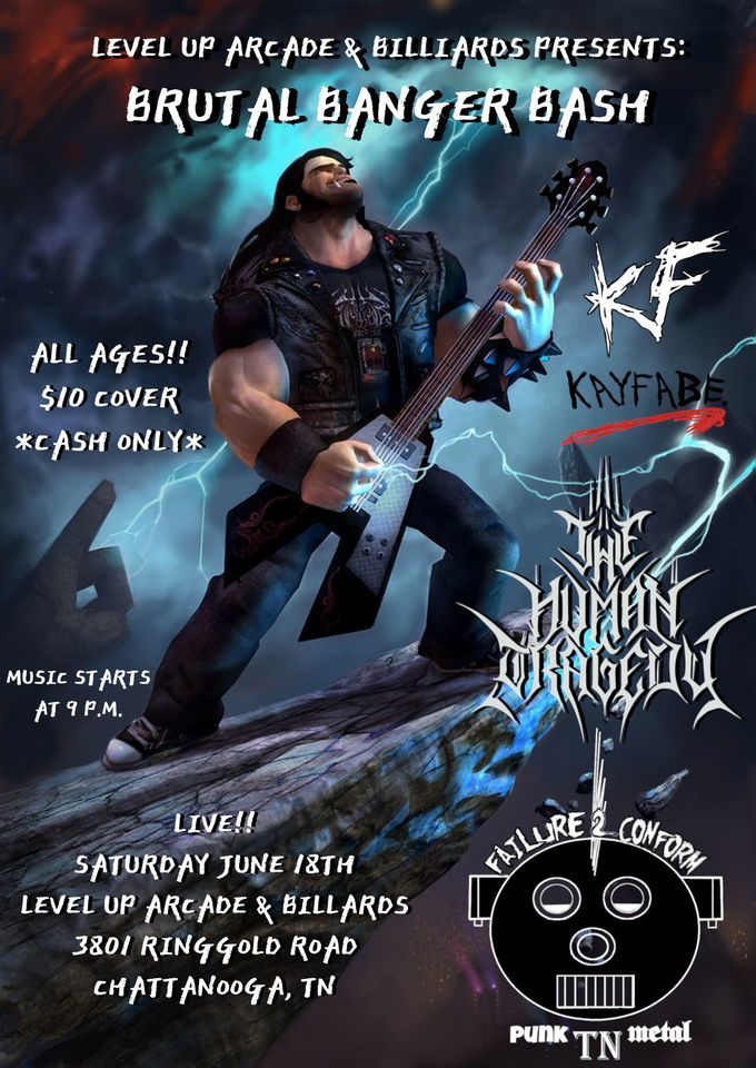 Brutal Banger Bash Featuring Failure 2 Conform, Kayfabe and The Human ...