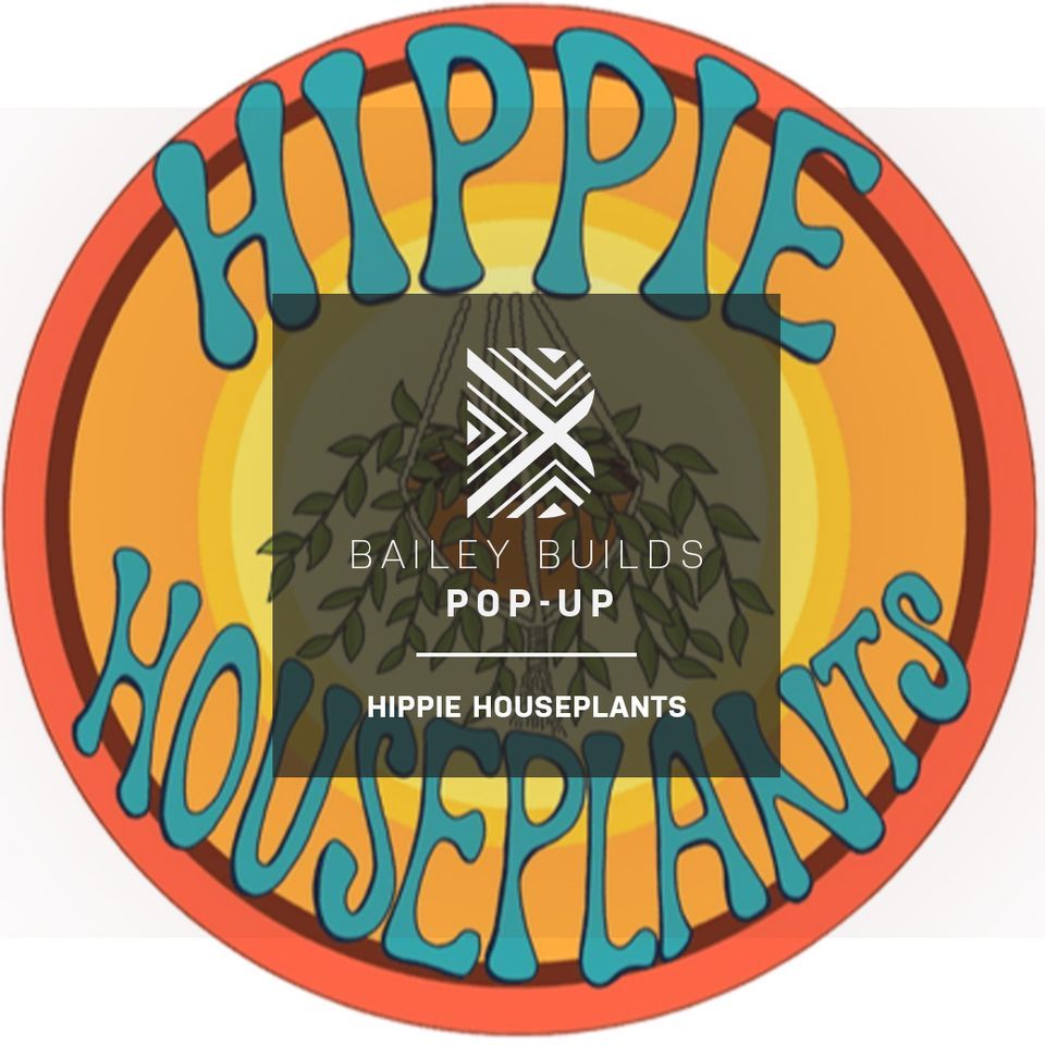 Pop-Up with Hippie Houseplants at Bailey Builds + Friends | Bailey ...