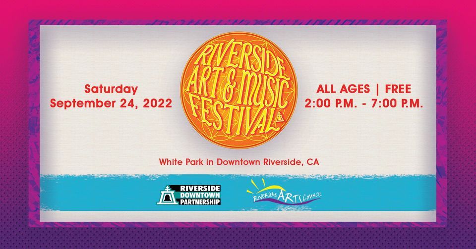 Riverside Art & Music Festival 2022 | White Park, Riverside, CA ...