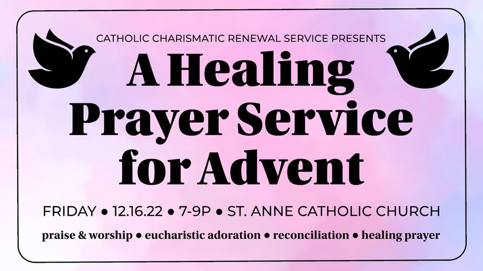 Advent Healing Prayer Service w/ CCRS at St. Anne Catholic Church of ...