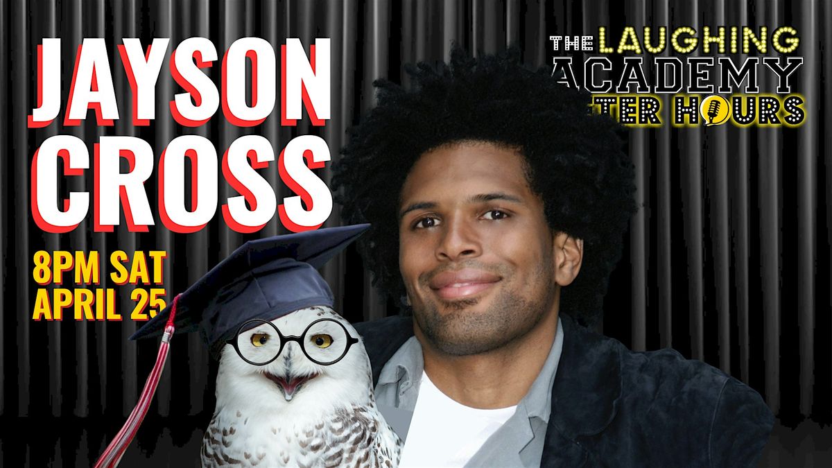 STAND-UP COMEDY: JAYSON CROSS and Friends at The Laughing Academy ...