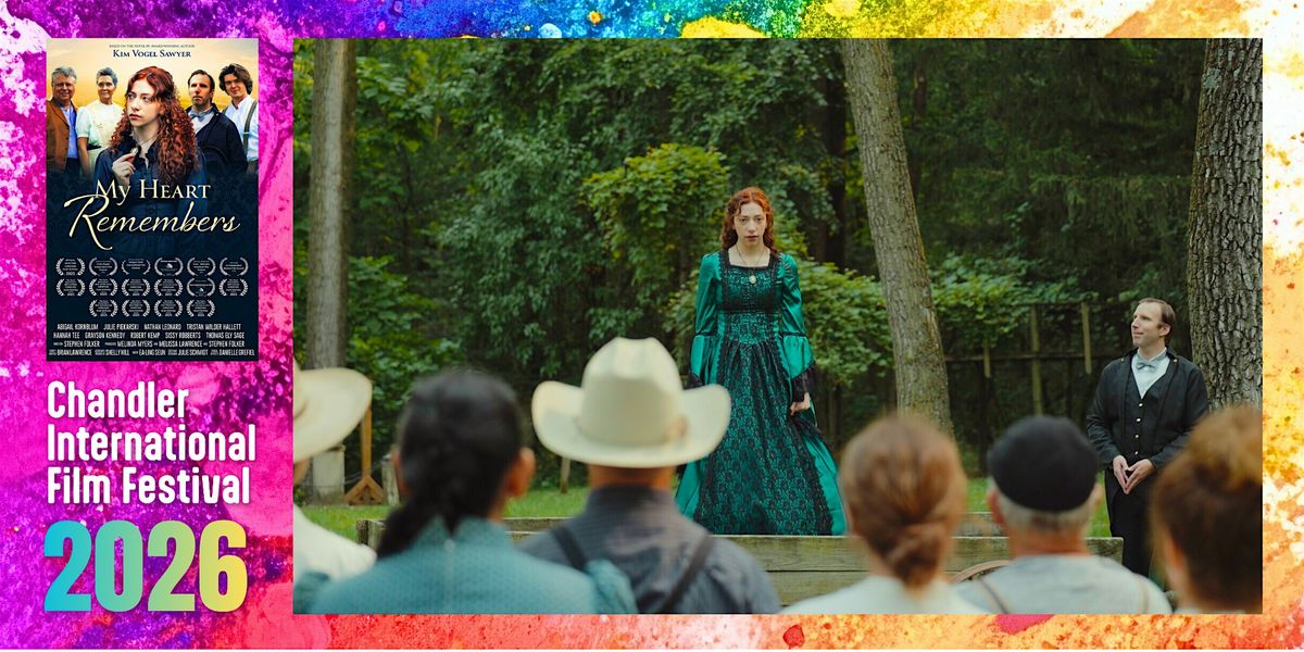 My Heart Remembers(Faith/ Family Feature Film) - CIFF 2026 at Chandler ...