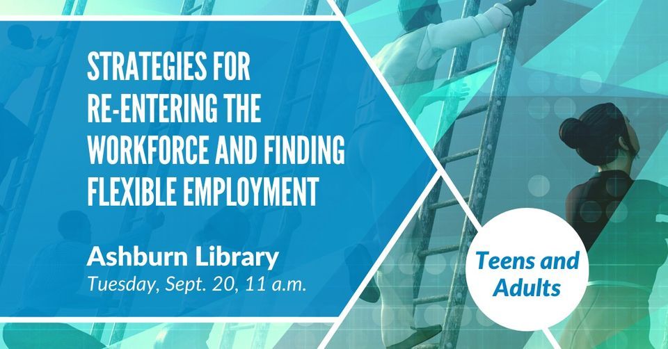 Strategies for Re-Entering the Workplace and Finding Flexible Employment at Ashburn Library on ...