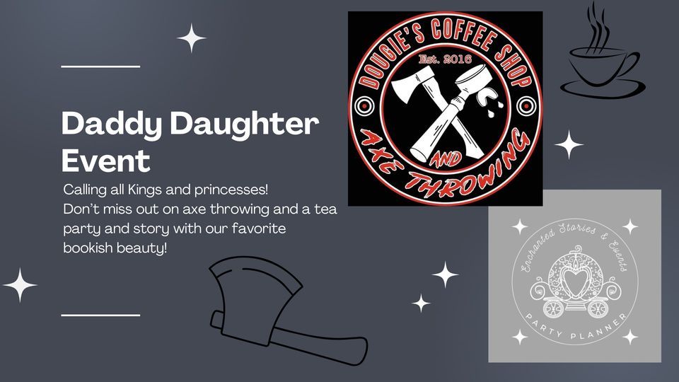 Daddy and Me Tea & Axe Throwing | Dougie's Coffee Shop & Axe Throwing ...