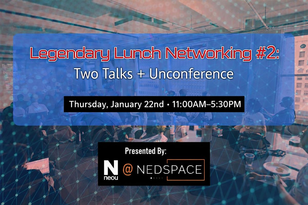 Legendary Lunch #2 - January 22nd 2026 - Nedspace@Pioneer_Square at ...