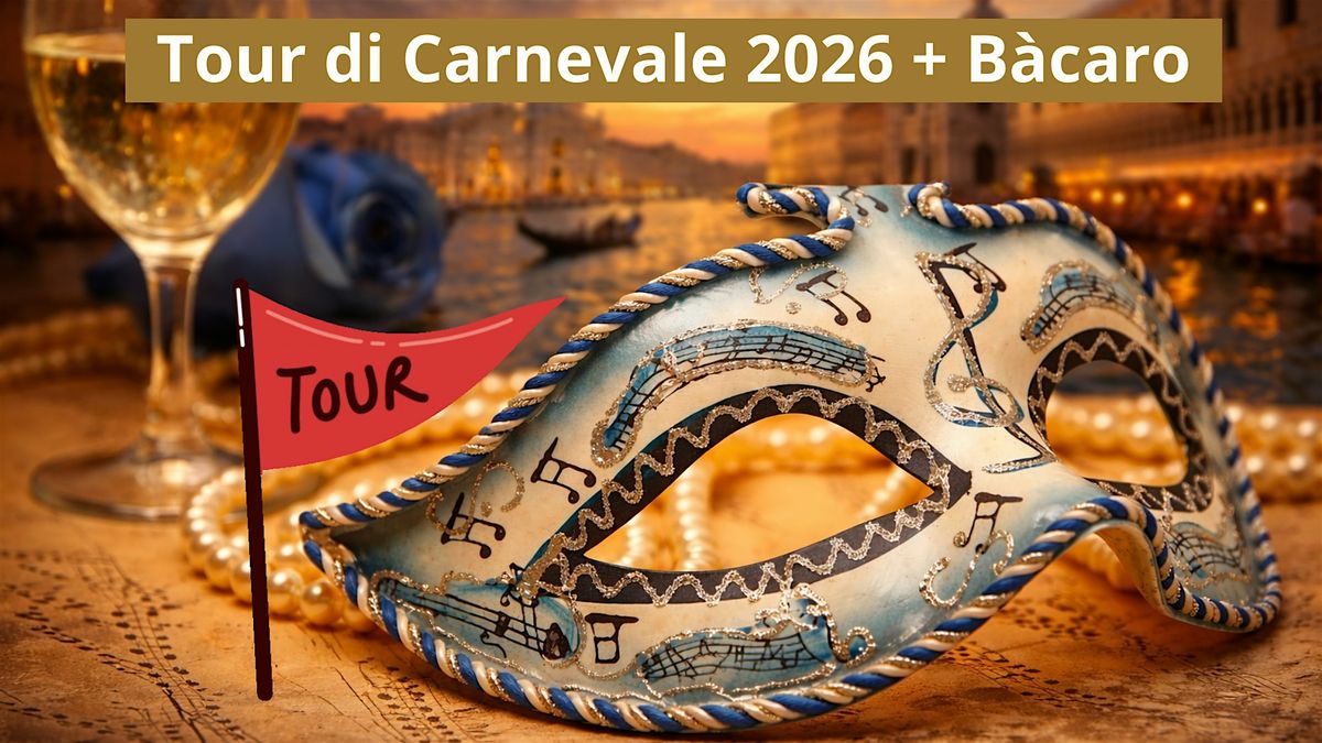 Tour di Carnevale 2026 + Bàcaro | 14 Febbraio 2026 at Stazione di ...
