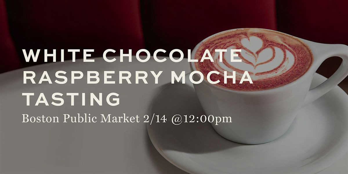 White Chocolate Raspberry Mocha at Boston Public Market on 14th ...