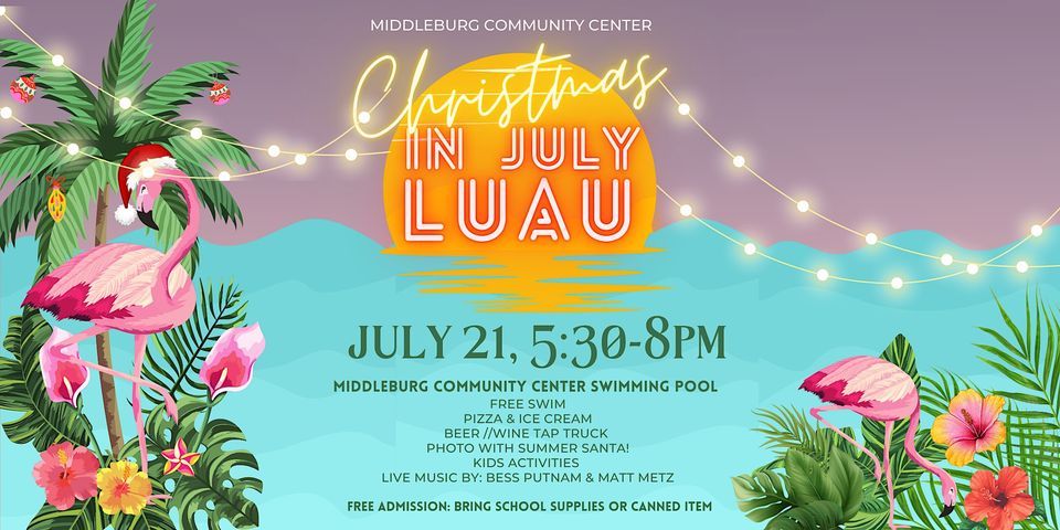 Christmas in July Luau | 300 west washington street,Middleburg,20117,US ...