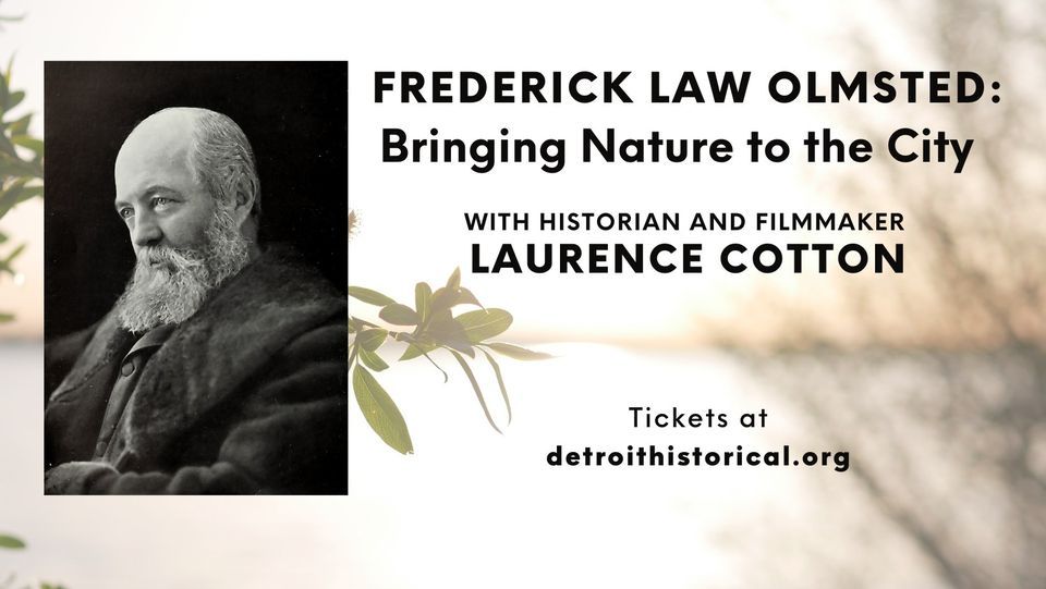 Frederick Law Olmsted: Bringing Nature to the City Lecture | Dossin ...