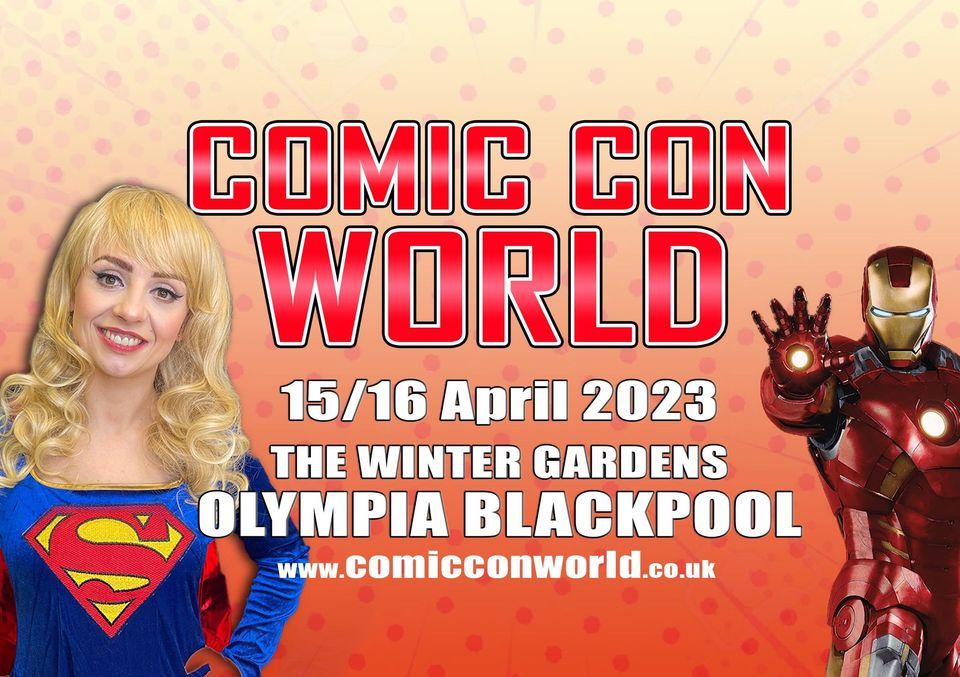 Comic Con World - Blackpool | Winter Gardens Blackpool | April 15, 2023