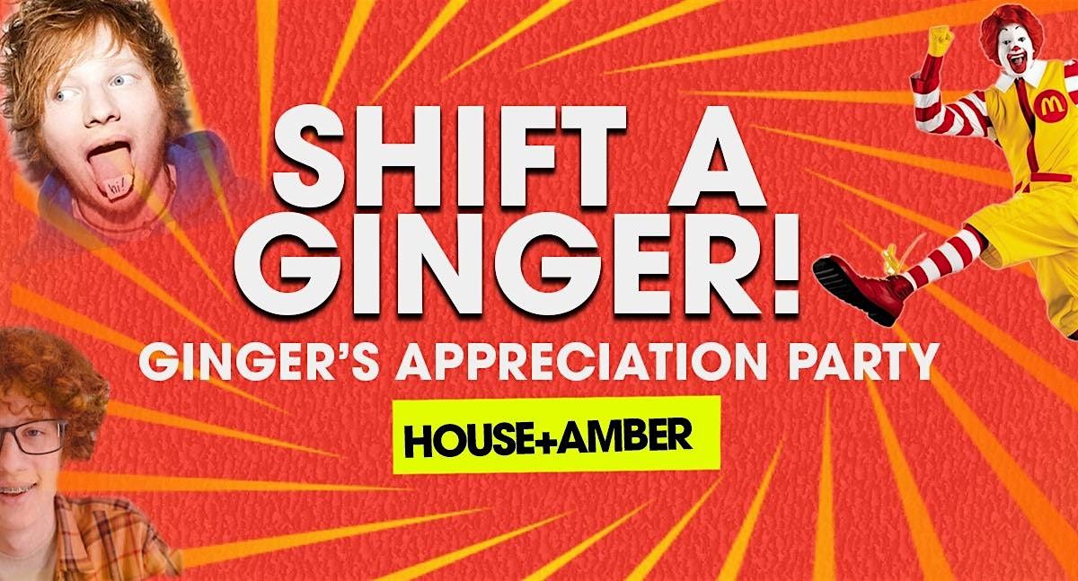 SHIFT A GINGER NIGHT @ Amber & House - Thursday 29th at Amber, Limerick ...