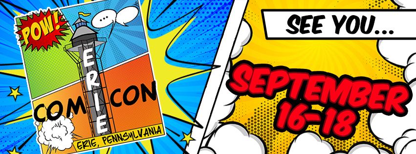 2022 ComiCon Erie | Bayfront Convention Center, Erie, PA | September 16 ...