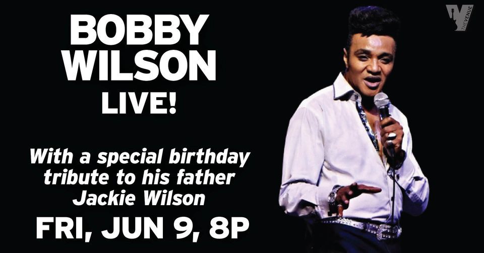 BOBBY WILSON - BIRTHDAY TRIBUTE TO HIS FATHER JACKIE WILSON! | The ...
