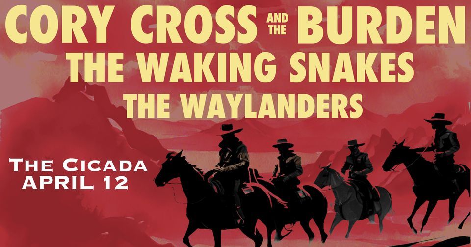 Cory Cross & The Burden with The Waking Snakes and The Waylanders at ...