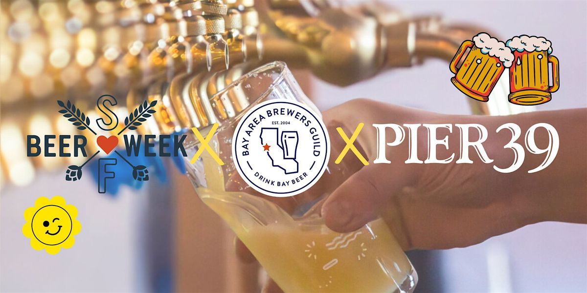 SF Beer Week is Coming to PIER 39! at Pier 39, San Francisco on 20th ...