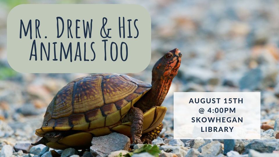 Mr. Drew & His Animals Too (Session 2) at Skowhegan Free Public Library ...